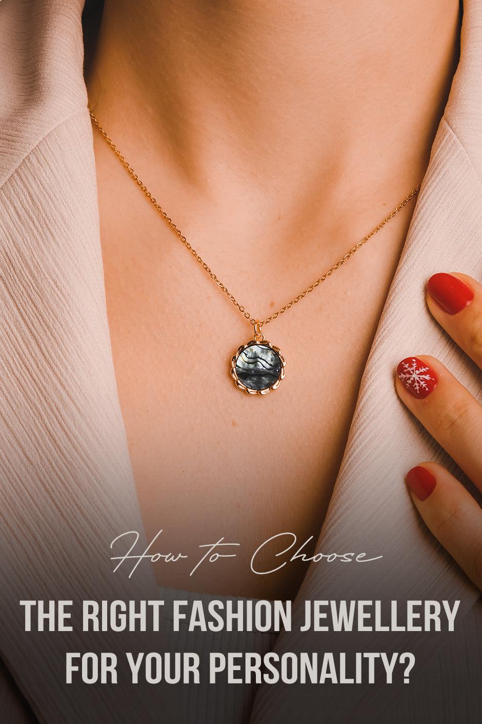 How to Choose the Right Fashion Jewellery for Your Personality? – Zevarly