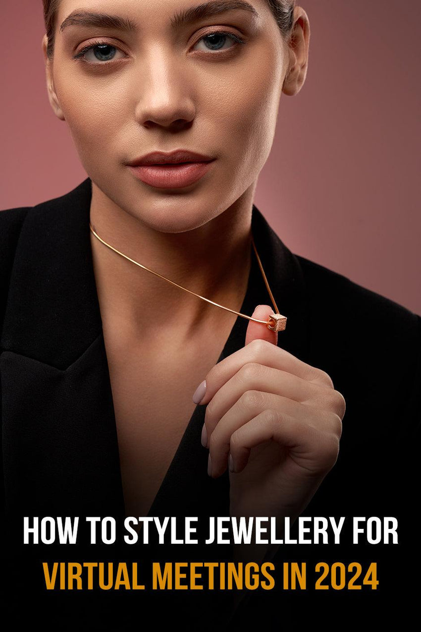 How to Style Jewellery for Virtual Meetings in 2024 – Zevarly